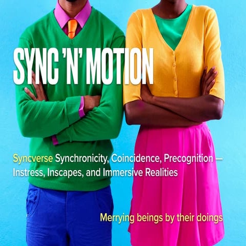 sync 'n' motion — merrying beings by their doings. | PPT