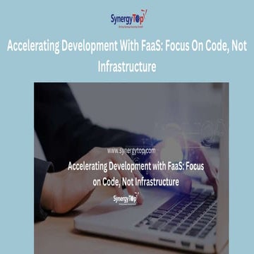 SynergyTop | Accelerating Development With FaaS | PPTX