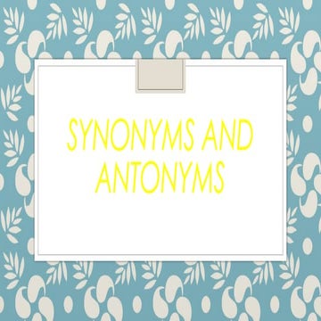 Synonyms and Antonyms2 of the follwooing | PPTX