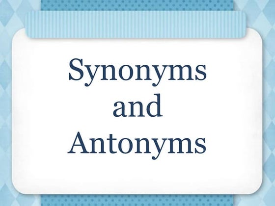 Synonyms and Antonyms | PPT