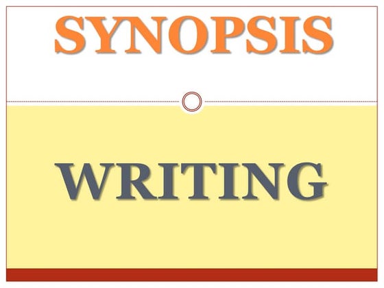 Synopsis - (How to write a effective Synopsis?) | PPT