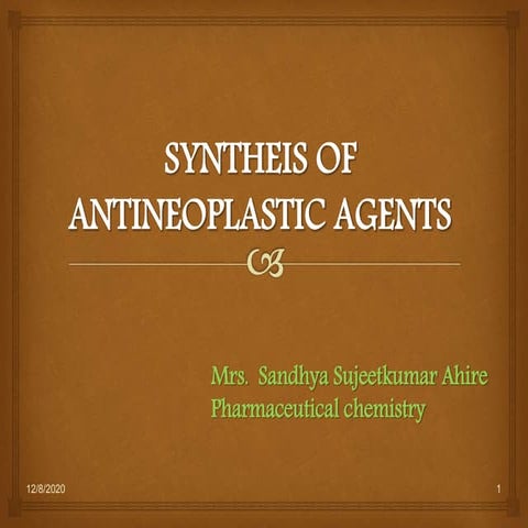 Syntheis of antineoplastic agents | PPTX