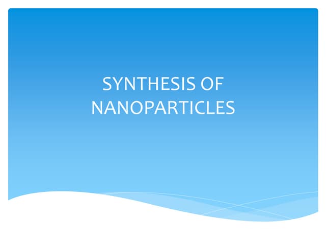 TOP-DOWN AND BOTTOM-UP APPROACH IN SYNTHESIS OF NANOPARTICLES.pptx