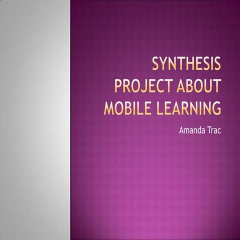 Synthesis project about mobile learning | PPT