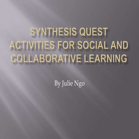Synthesis quest activities for social and collaborative learning | PPTX