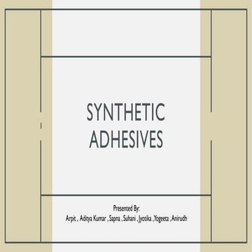 SYNTHETIC ADHESIVES types uses application.pptx