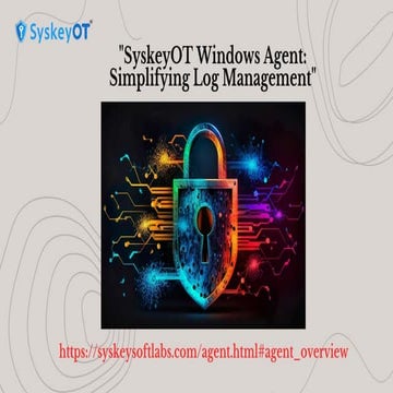 "SyskeyOT Windows Agent: Simplifying Log Management" | PPT