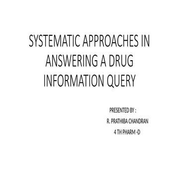 SYSTEMATIC APPROACHES IN ANSWERING A DRUG INFORMATION QUERY.pptx