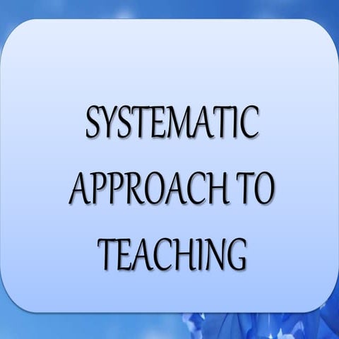 Systematic approach to teaching | PPTX