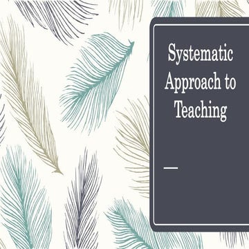 Systematic Approach to Teaching | PPTX