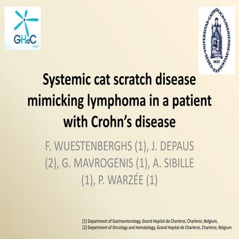 Systemic cat scratch disease mimicking lymphoma in a patient with Crohn ...
