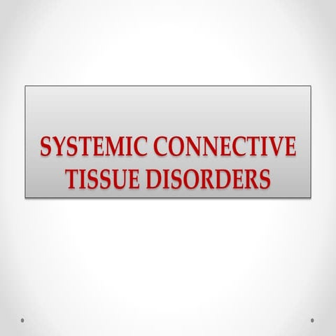 Systemic connective tissue disorders | PPTX