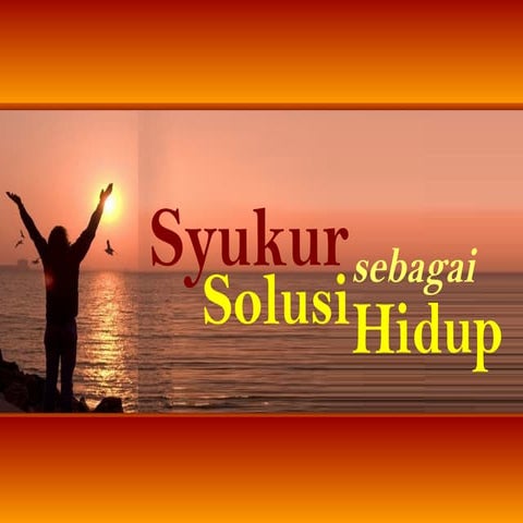 Syukur menjadikan hidup bahagia | PPT
