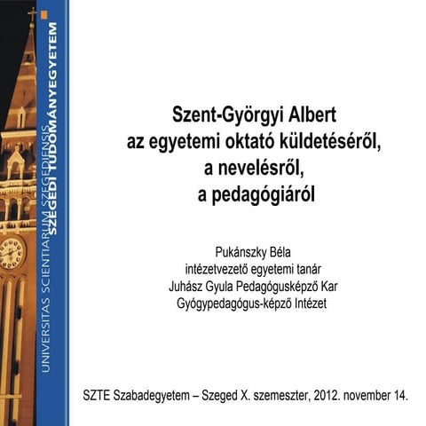 Pukánszky Béla: Szent-Györgyi Albert a pedagógiáról | PPT