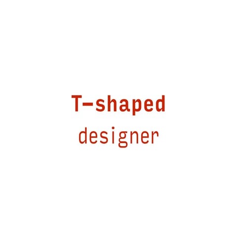 T-Shaped Designer | PPT