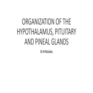 T1L1 ORGANIZATION OF THE HYPOTHALAMUS, PITUITARY AND PINEAL GLANDS.pptx