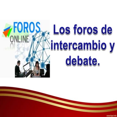 LOS FOROS DE INTERCAMBIO Y DEBATE | PPTX