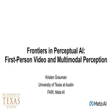“Frontiers in Perceptual AI: First-person Video and Multimodal Perception,” a Keynote ...