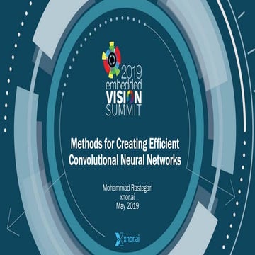 Methods For Creating Efficient Convolutional Neural Networks A Presentation From Xnorai
