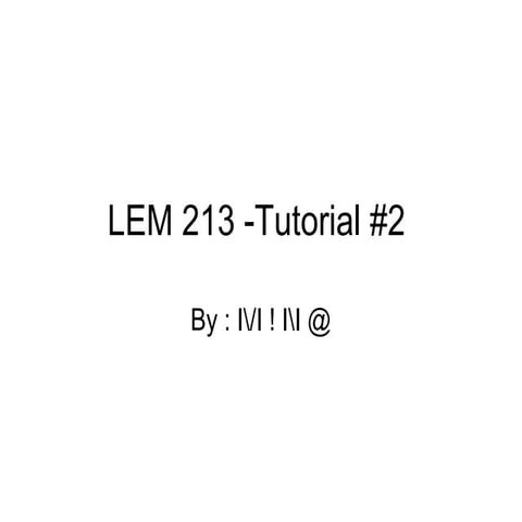 LEM 213 Tutorial #2 | PPT