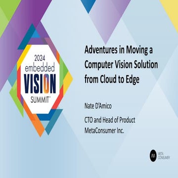 “Adventures in Moving a Computer Vision Solution from Cloud to Edge,” a ...
