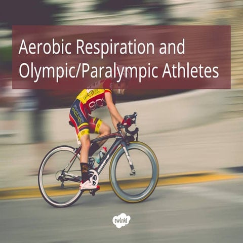 T4-Sc-17-Aerobic-Respiration-and-Paralympic-Athletes-PowerPoint_ver_3.ppt