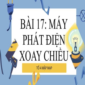 tổ4 máy phát điện xoay chiều chỉnh sửa hoàn tất | PPT