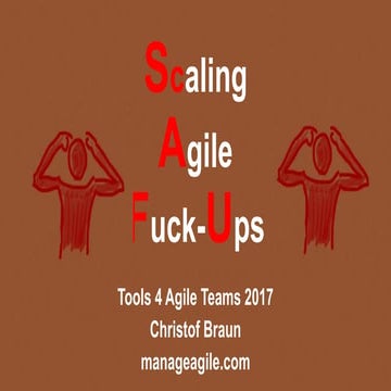 Scaling Agile Fuck-Ups - presented at Tools 4 Agile Teams Dec 2017 | PPT