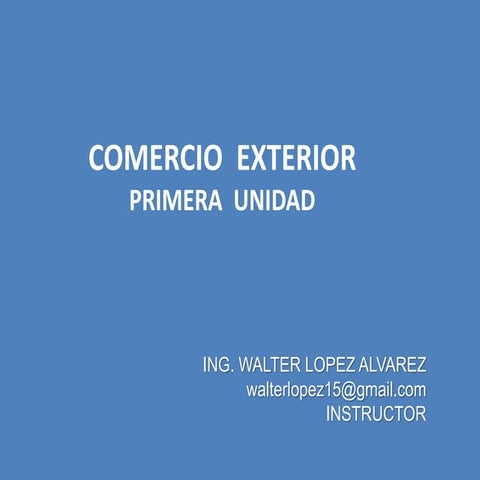 PRESENTACION__CURSO_DE_COMERCIO_EXTERIOR_UNIDAD_I__2017.pptx