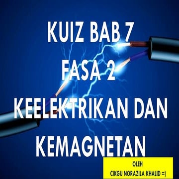 Kuiz Bab 7 : Keelektrikan dan Kemagnetan | PPT