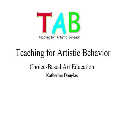 Teaching for Artistic Behavior (TAB) | PPT