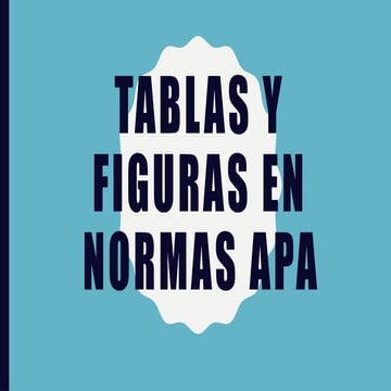 Tablas y Figuras en Normas APA. Descripcion | PPTX