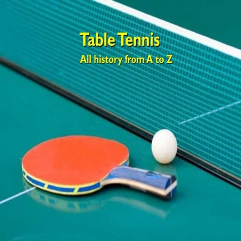Table Tennis: All history from A to Z | PPT