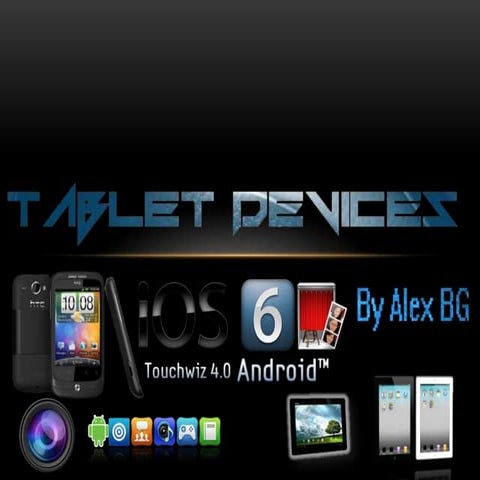 Tabletsbyalexbg2012 yr10 (1) (1) | PPTX | Smartphones | Consumer Electronics