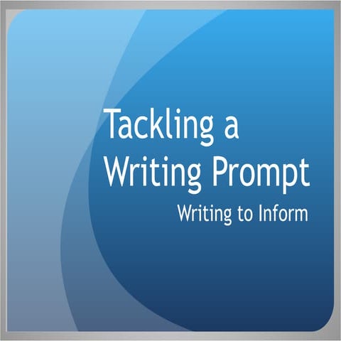 Tackling a Writing Prompt - Informational | PPT