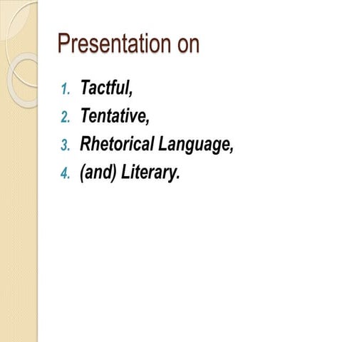 Tactful, tentative, Literary and Rhetorical language | PPTX