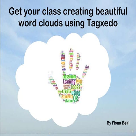 Get your class creating beautiful word clouds using Tagxedo | PPTX