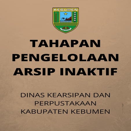 TAHAPAN PENGELOLAAN ARSIP INAKTIF KABUPATEN KEBUMEN | PDF