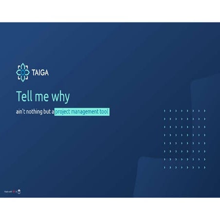 Taiga | Tell me why, ain't nothing but a project management tool | PPT