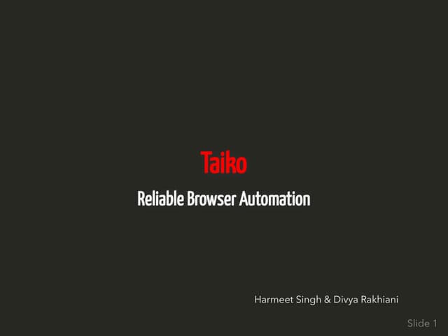 Taiko - Reliable Browser Automation | PPT Taiko - Reliable Browser Automation | PPT