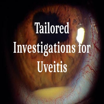 Tailored+Investigations+for+Uveitis.pptx