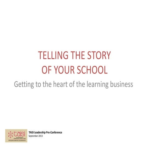 Telling the Story of Your School: Getting to the Heart of the Learning ...