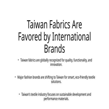 Taiwan Fabrics Are Favored by International Brands .pptx