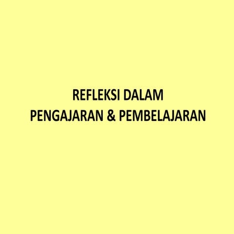 Topik 7 Refleksi dalam pengajaran dan pembelajaran | PPT
