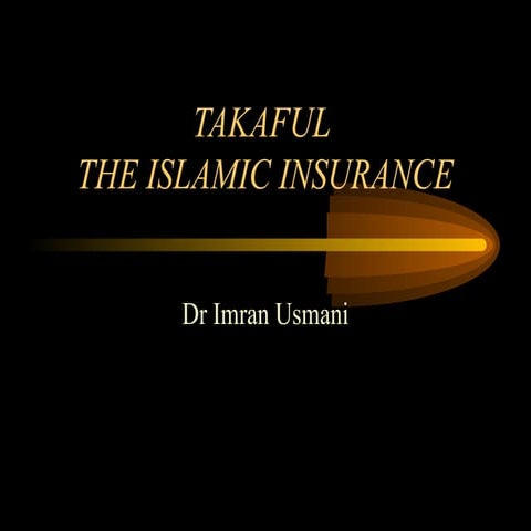 Takaful-THE-ISLAMIC-INSURANCE-Dr-Imran-Usmani.ppt
