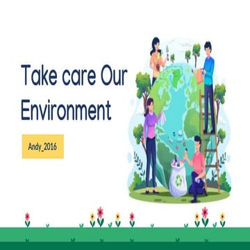 Take care Our Environment_Andy.pptx