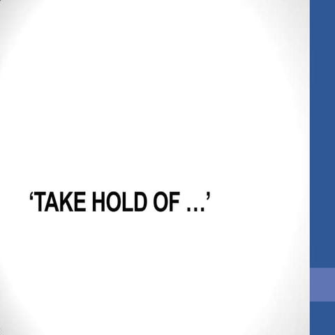Take hold of ... | PPTX