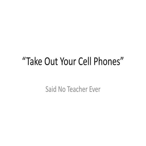 Take out your cell phones | PPTX