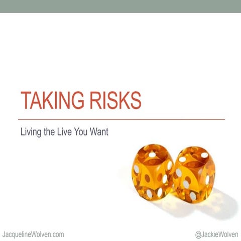 Taking Risks to Live The Life You Want | PPTX