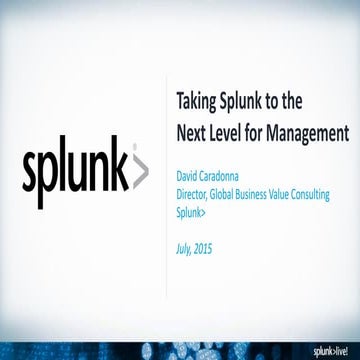 Taking Splunk to the Next Level - Management Breakout Session | PPT